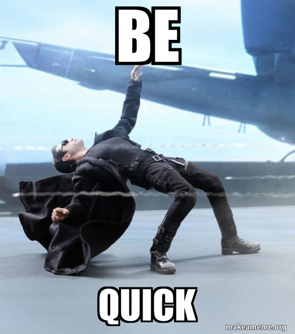be quick - Matrix Dodge Bullet Meme Generator