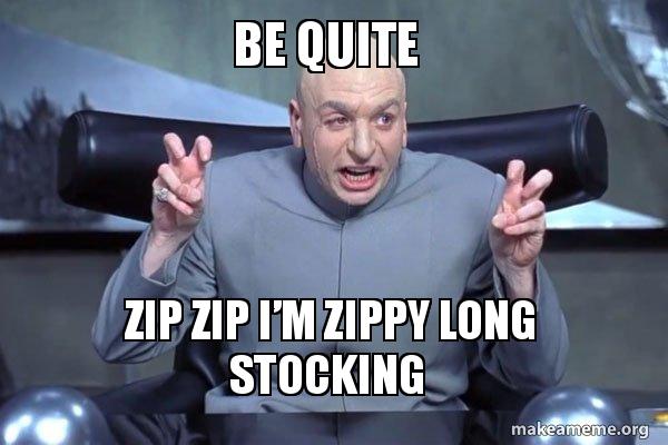 Be quite Zip zip Iâ€™m zippy long stocking - Dr Evil Austin Powers Meme ...