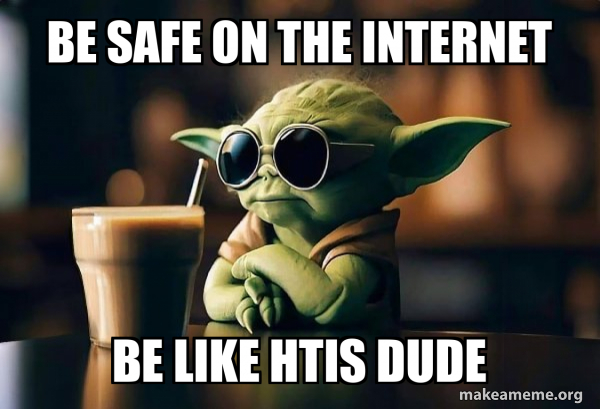 be safe on the internet be like htis dude - Cool Yoda (Sunglasses) Meme ...
