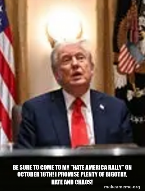 be sure to come to my "hate america rally" on october 18th! i promise ...