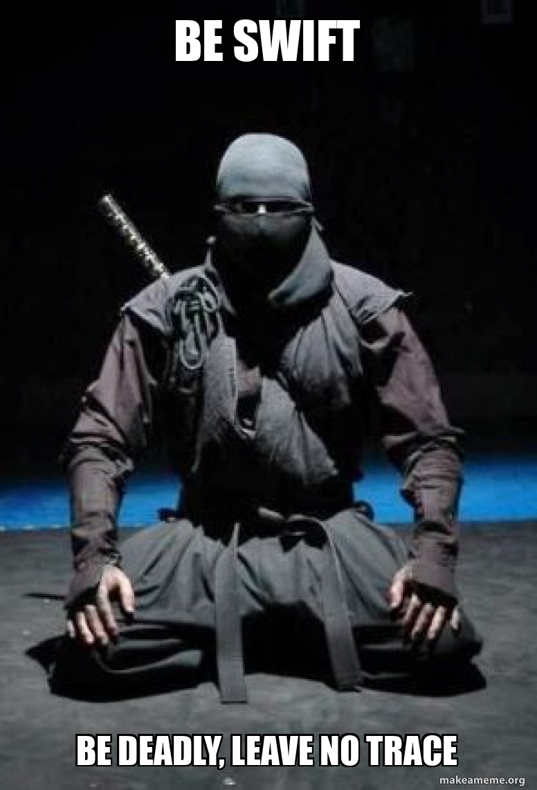 Be swift Be deadly, Leave no trace Meme Generator