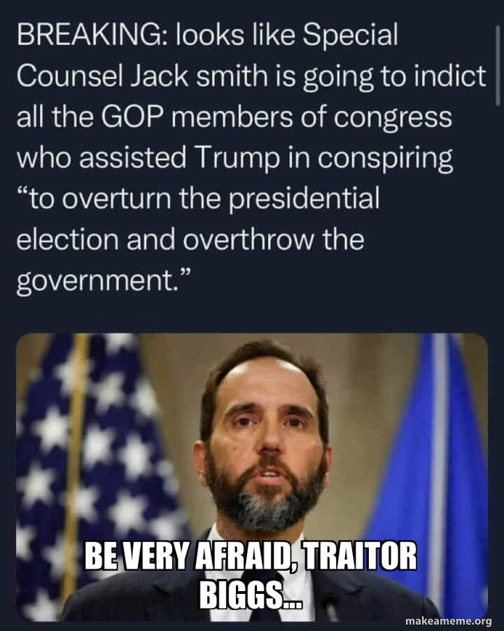 be very afraid, traitor biggs... Meme Generator