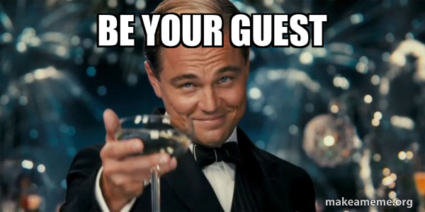 be your guest - Great Gatsby Reaction - Leonardo DiCaprio Toast Meme ...
