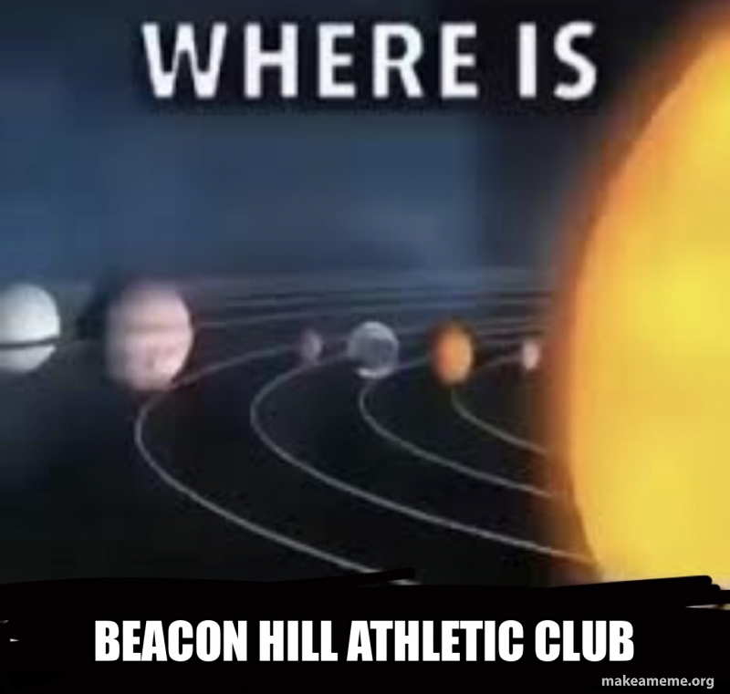 Beacon hill athletic club Meme Generator