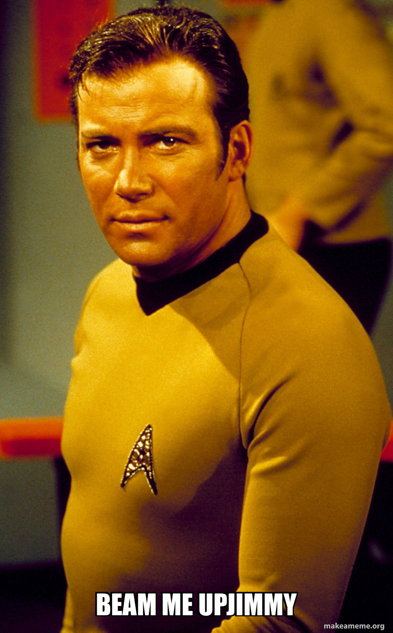 BEAM ME UPJIMMY Meme Generator