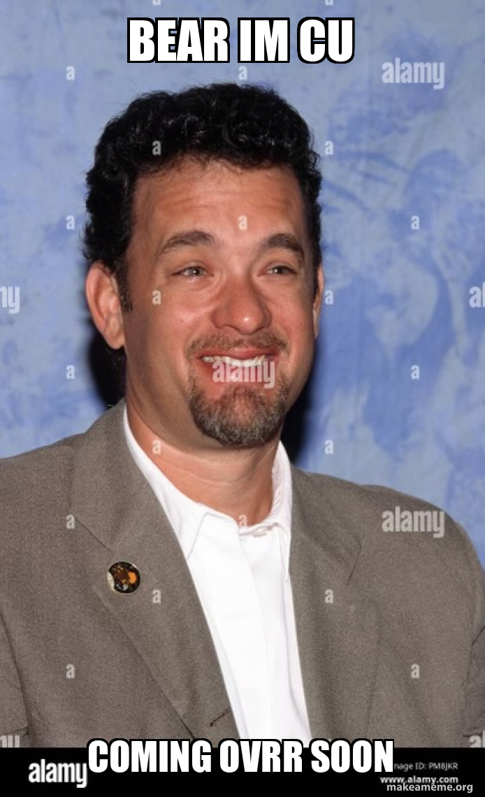 bear im cu coming ovrr soon Meme Generator