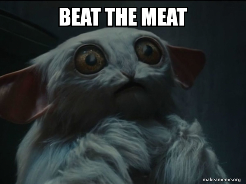 BEAT THE MEAT Meme Generator