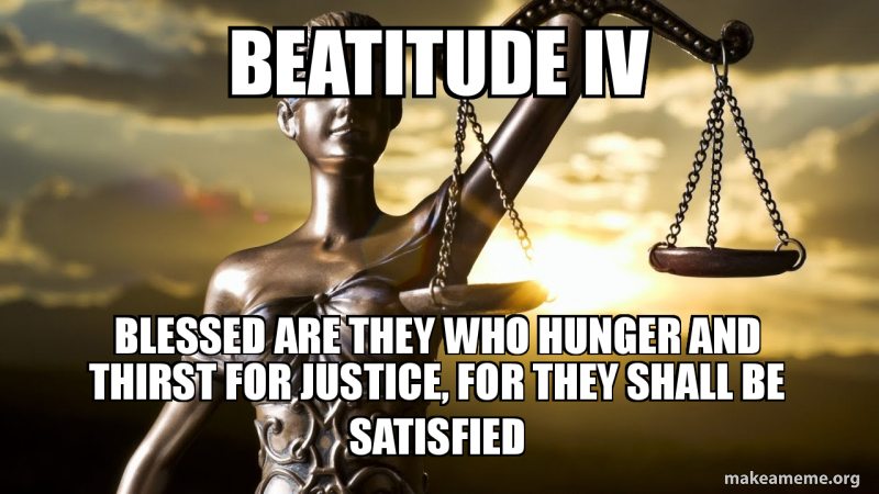 beatitude iv BLESSED ARE THEY WHO HUNGER AND THIRST FOR JUSTICE, FOR ...