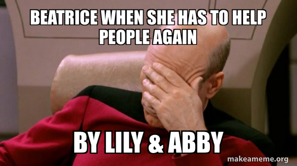 Beatrice when she has to help people again By Lily & Abby - Picard ...