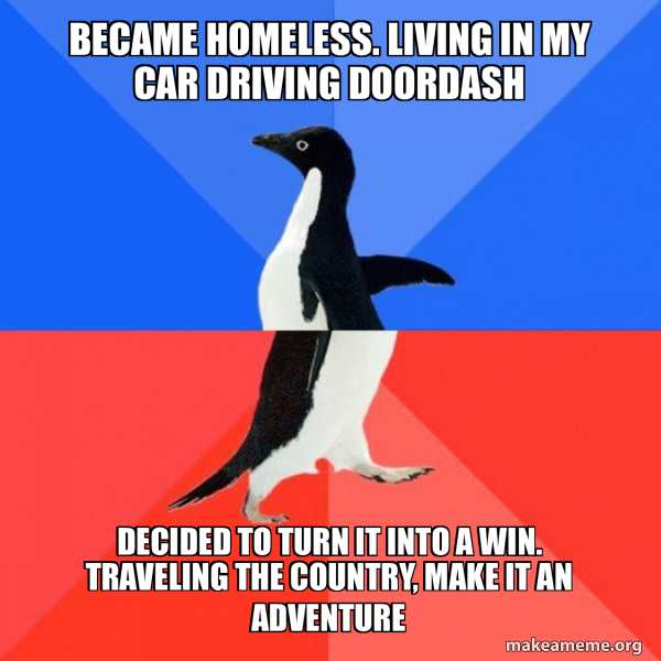 Became homeless. Living in my car driving DoorDash Decided to turn it ...