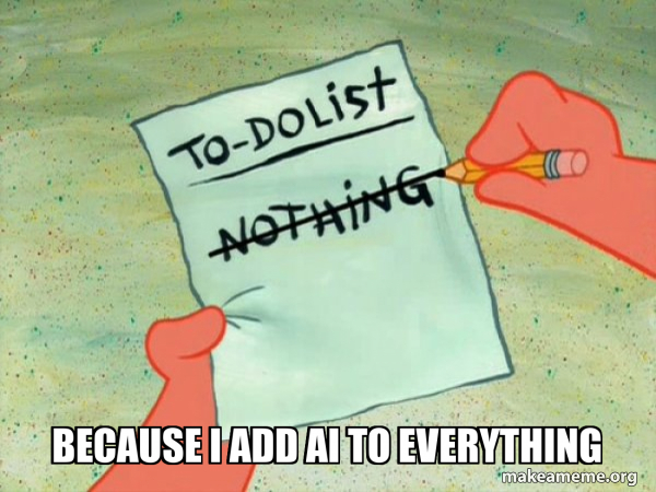 because i add ai to everything - TO-DO List Meme Generator