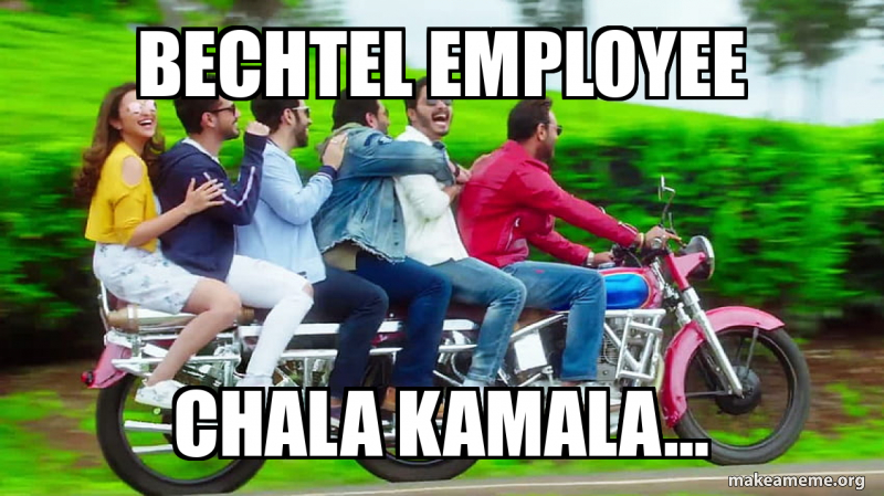 Bechtel Employee Chala Kamala... Meme Generator