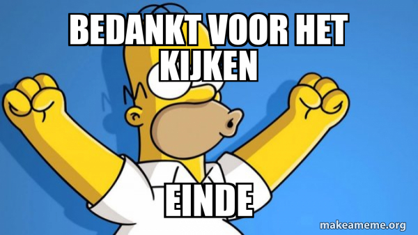 Bedankt voor het kijken Einde - Happy Homer Meme Generator