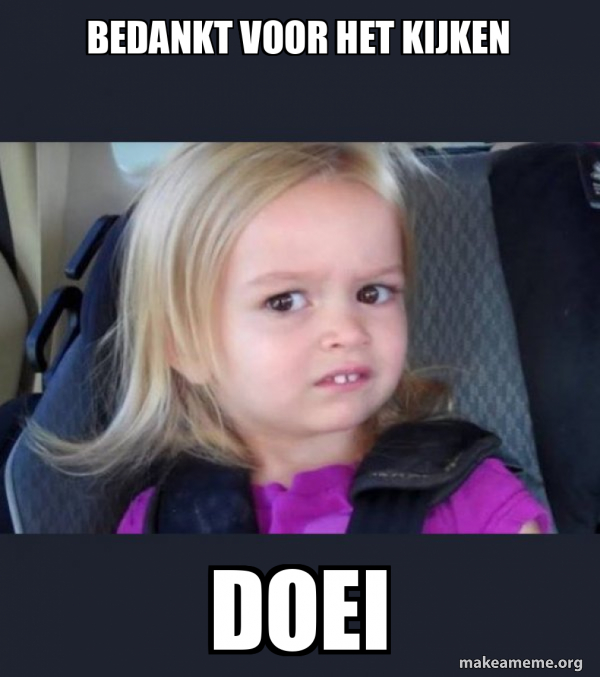 bedankt voor het kijken doei - Side-Eyes Chloe Meme Generator