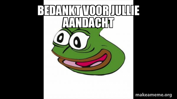 Bedankt voor jullie aandacht - Pepega Meme Generator