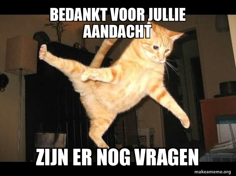 Bedankt voor jullie aandacht zijn er nog vragen Meme Generator