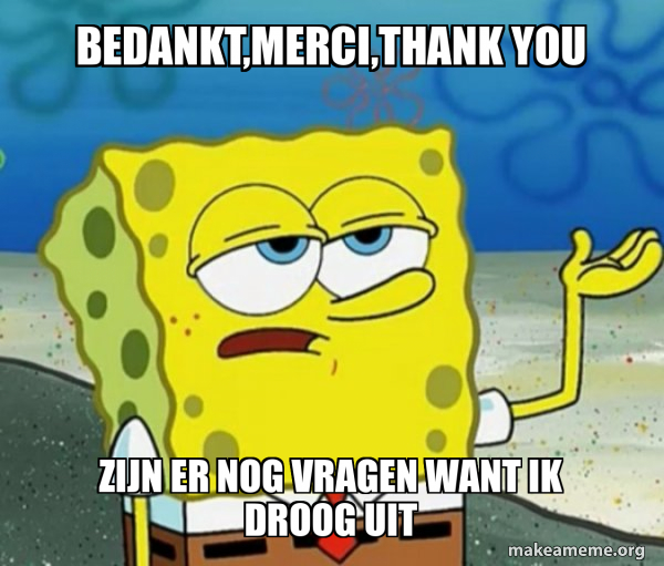bedankt,merci,thank you zijn er nog vragen want ik droog uit - Tough ...