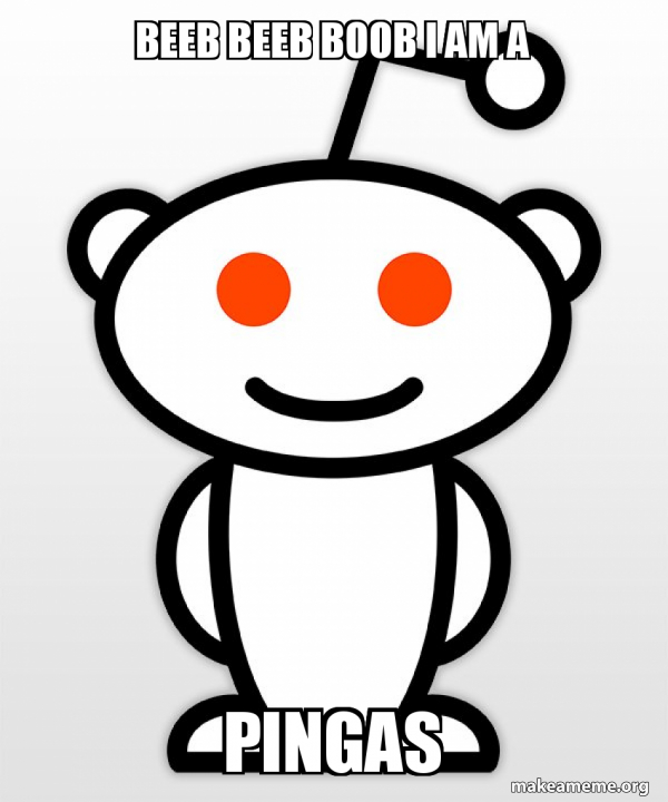 BEEB BEEB BOOB I AM A PINGAS - Good Guy Reddit Meme Generator