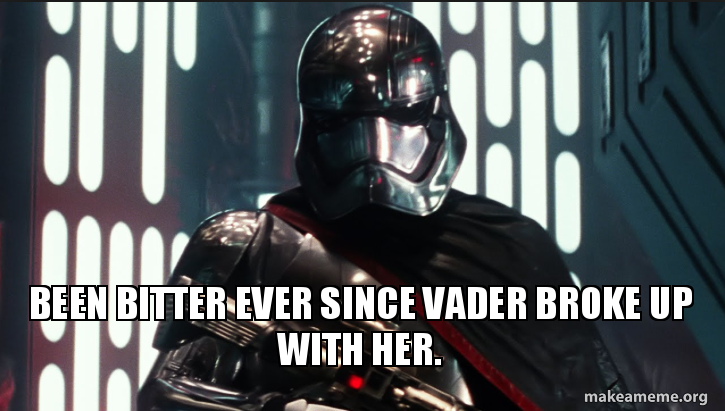 Been bitter ever since Vader broke up with her. - Been bitter ever ...