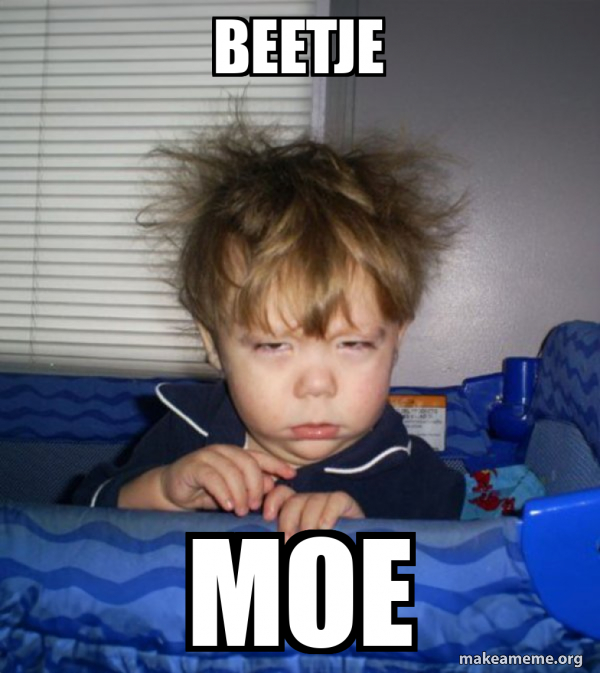 beetje moe - Monday Mornings Meme Generator