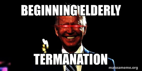 beginning elderly termanation - Dark Brandon Meme Generator