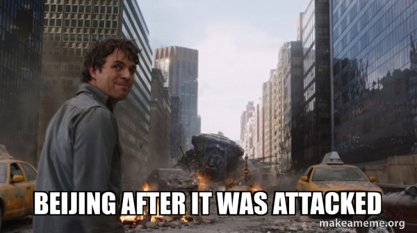Beijing after it was attacked - That's My Secret Meme Generator