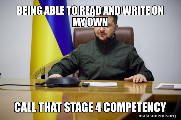 being able to read and write on my own call that stage 4 competency ...