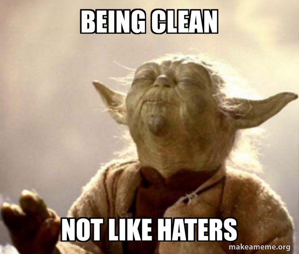 Being clean Not like Haters - Yoda Smell Meme Generator
