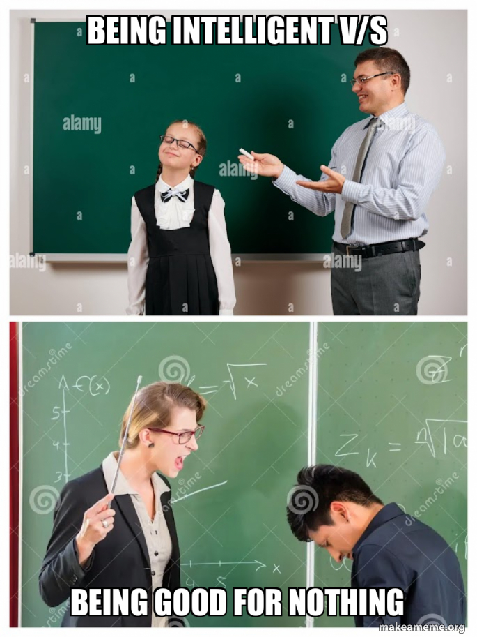 being intelligent v/s being good for nothing Meme Generator
