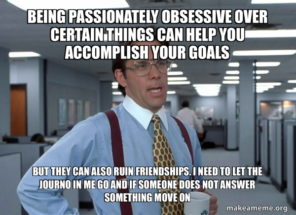 Being passionately obsessive over certain things can help you ...