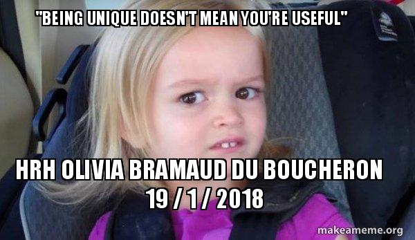 "Being unique doesn't mean you're useful" HRH Olivia Bramaud du ...