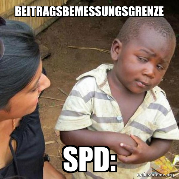 Beitragsbemessungsgrenze SPD: - Skeptical Third World Kid Meme Generator