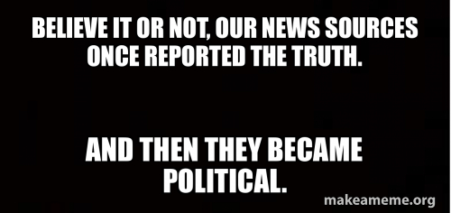 Believe it or not, our news sources once reported the truth. and then ...