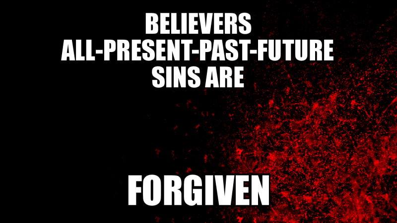 believers all-present-past-future sins are forgiven - believers sins are forgiven Meme Generator