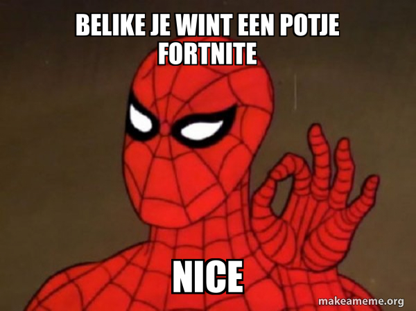 Belike je wint een potje fortnite NICE - Spiderman - Care factor Zero ...