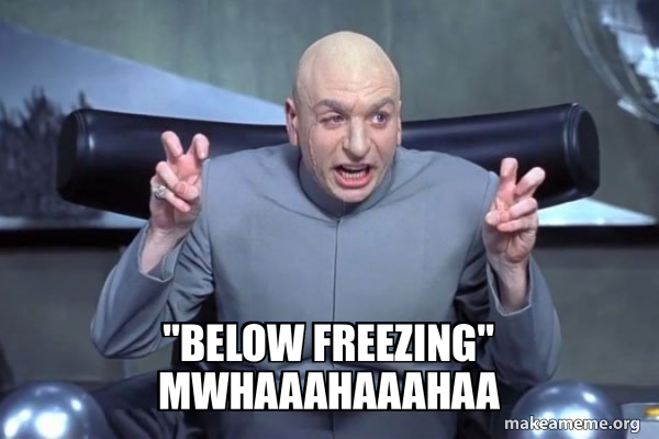 "Below freezing" mwhaaahaaahaa - Dr Evil Austin Powers Meme Generator