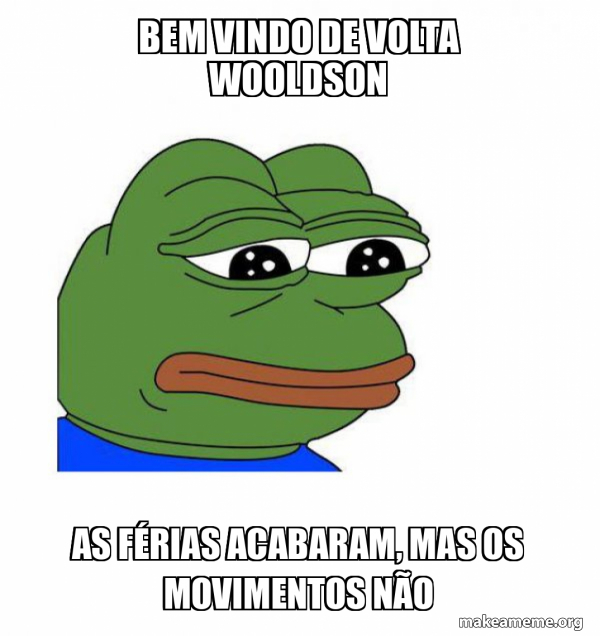 Bem vindo de volta Wooldson As férias acabaram, mas os movimentos não ...