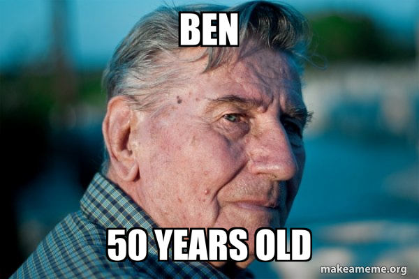 ben 50 years old - Marriage Advice Grandad Meme Generator