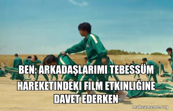ben: Arkadaşlarımı Tebessüm Hareketindeki Film etkinliğine davet ...