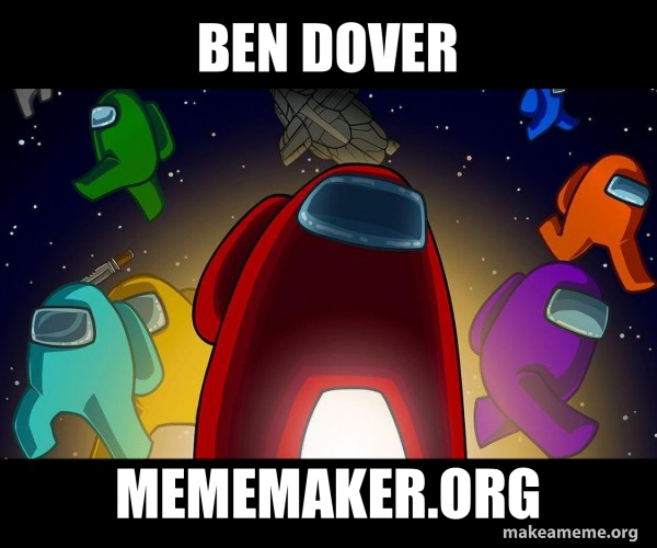 BEN DOVER mememaker.org - Among Us Meme Generator