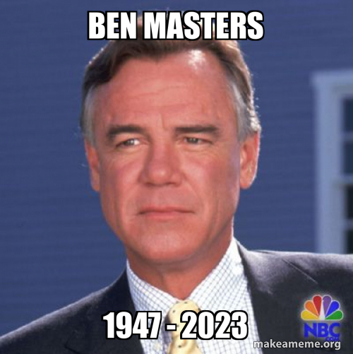 BEN MASTERS 1947 - 2023 Meme Generator