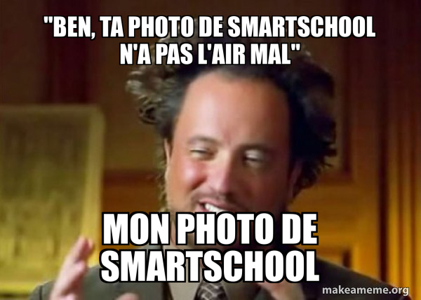 "Ben, ta photo de smartschool n'a pas l'air mal" mon photo de ...