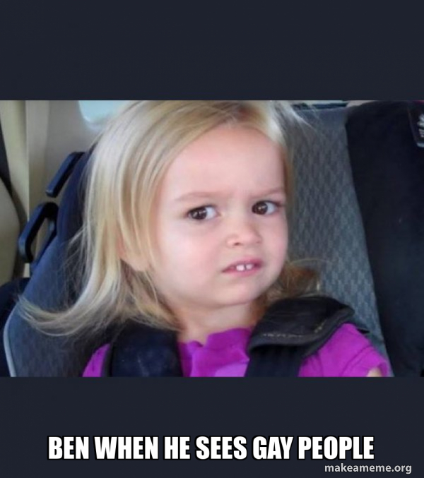 ben when he sees gay people - Side-Eyes Chloe Meme Generator