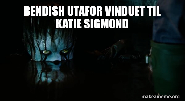 bendish utafor vinduet til katie sigmond - Pennywise It Meme Generator