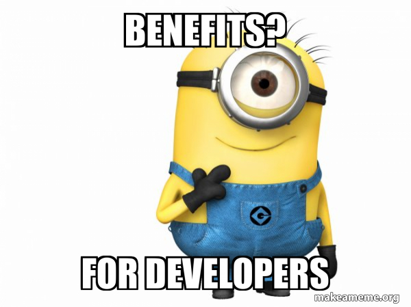 Benefits? For developers - Thoughtful Minion Meme Generator