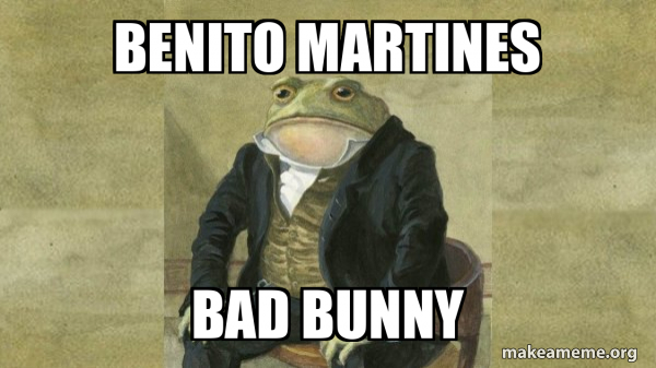 Benito Martines BAd BUnnY - Colonel Toad Meme Generator