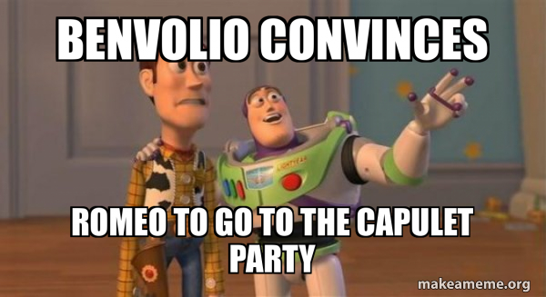 Benvolio convinces Romeo to go to the capulet party - Buzz and Woody ...