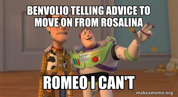 benvolio telling advice to move on from rosalina Romeo I can't - Buzz ...