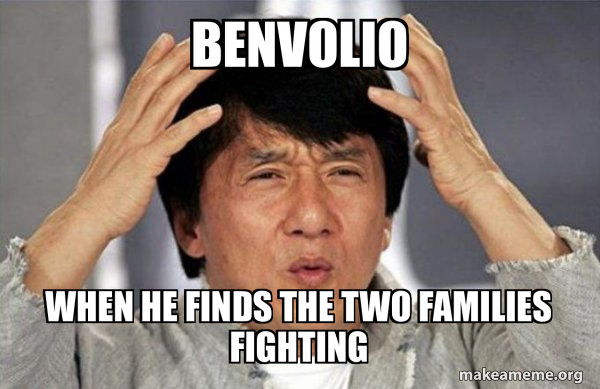 Benvolio When he finds the two families fighting - Jackie Chan Why ...