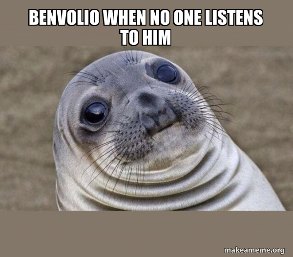 Benvolio when no one listens to him - Squeamish Seal Meme Generator
